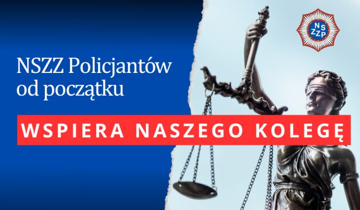 NSZZ Policjantów od początku wspiera naszego Kolegę - NSZZ POLICJANTÓW